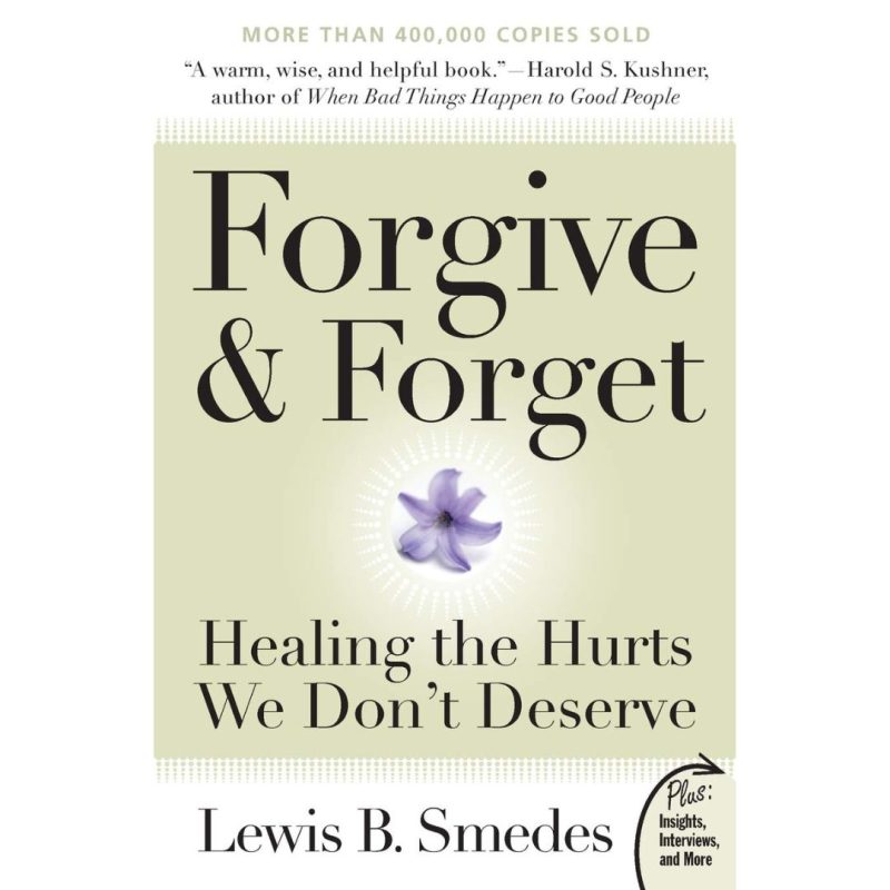 Forgive and Forget: Healing the Hurts We Don’t Deserve