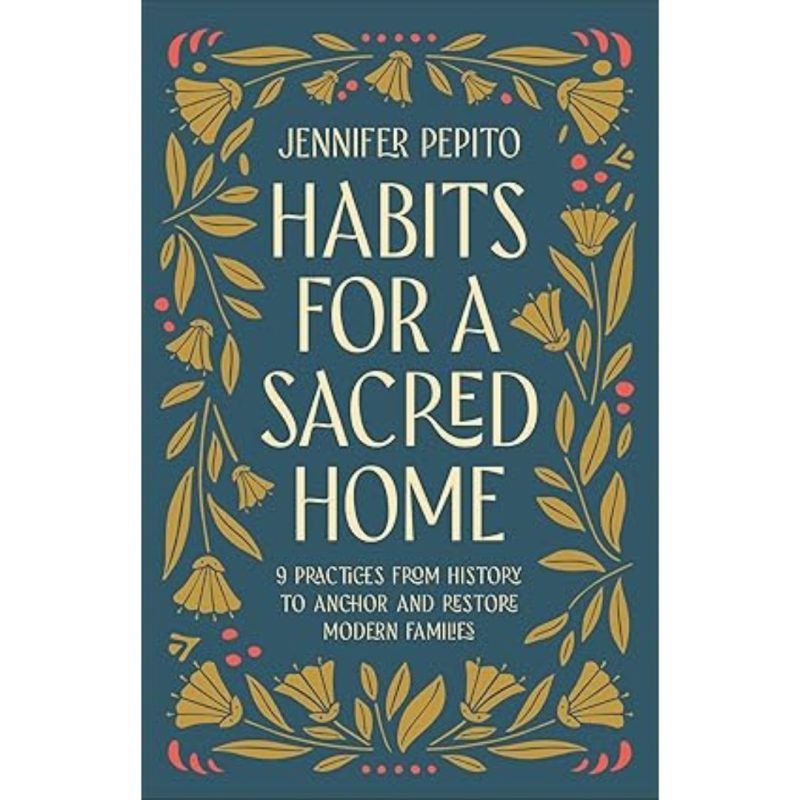 Habits for a Sacred Home – Jennifer Pepito